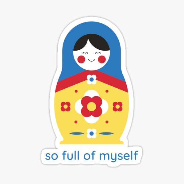 "so full of myself" Sticker for Sale by StacifyMe | Redbubble
