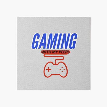 "Gaming with my peeps, born to be a gamer" Art Board Print by mksjr ...
