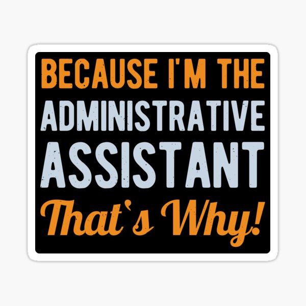 "Funny Administrative Assistant" Sticker by artworkbyrihen | Redbubble