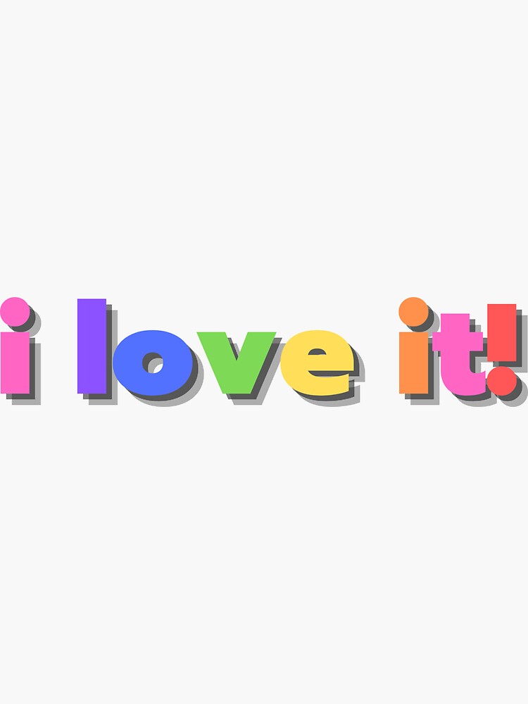 "I Love It!" Sticker for Sale by kemonbtw204 | Redbubble