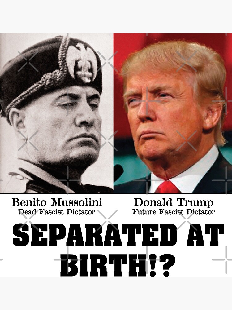 "Trump Mussolini - Separated At Birth Anti Trump" Sticker for Sale by ...