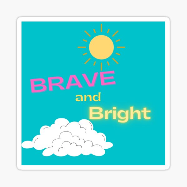"Brave & Bright logo main" Sticker by kittyandchaos | Redbubble