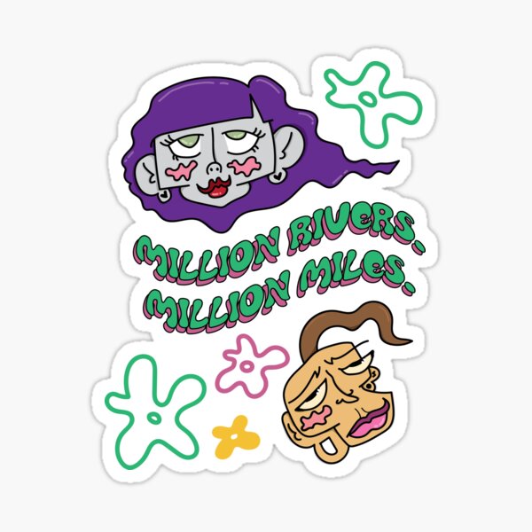"MiLLiON RiVERS. MiLLiON MiLES." Sticker for Sale by crunchyeyeballs ...