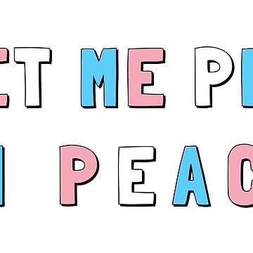 "Let Me Pee In Peace - Trans Flag" Sticker for Sale by myqueercloset ...