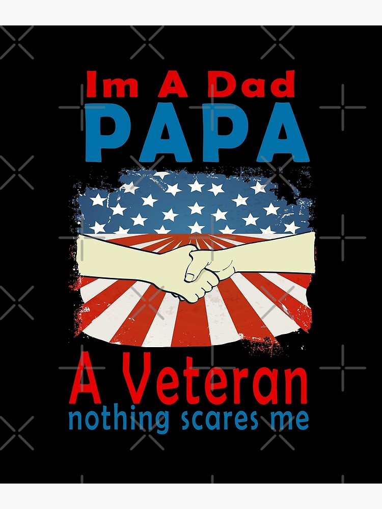 "happy veterans day I'm A Dad Papa And A Veteran nothing scares me ...