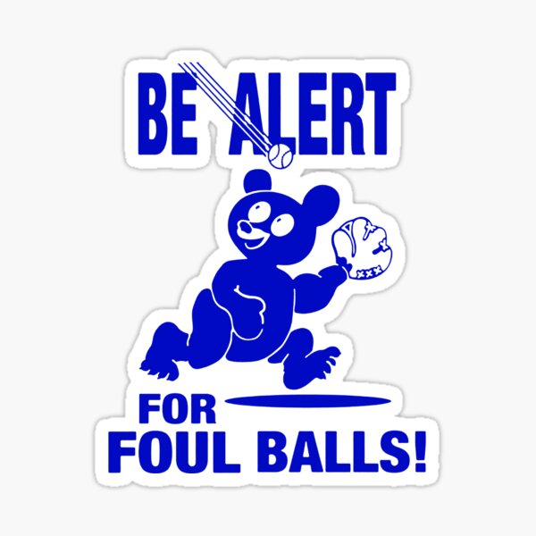 "BE ALERT FOR FOUL BALLS SHIRT AND STICKER " Sticker for Sale by ...