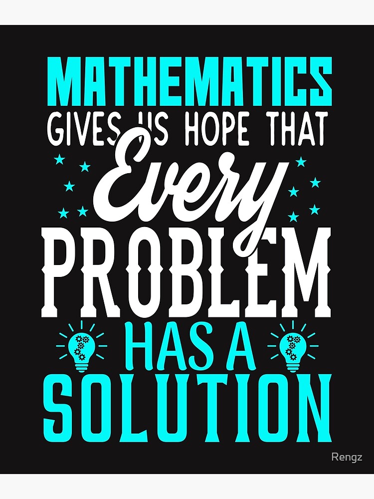  mathematics Gives Us Hope That Every Problem Has A Solution Poster