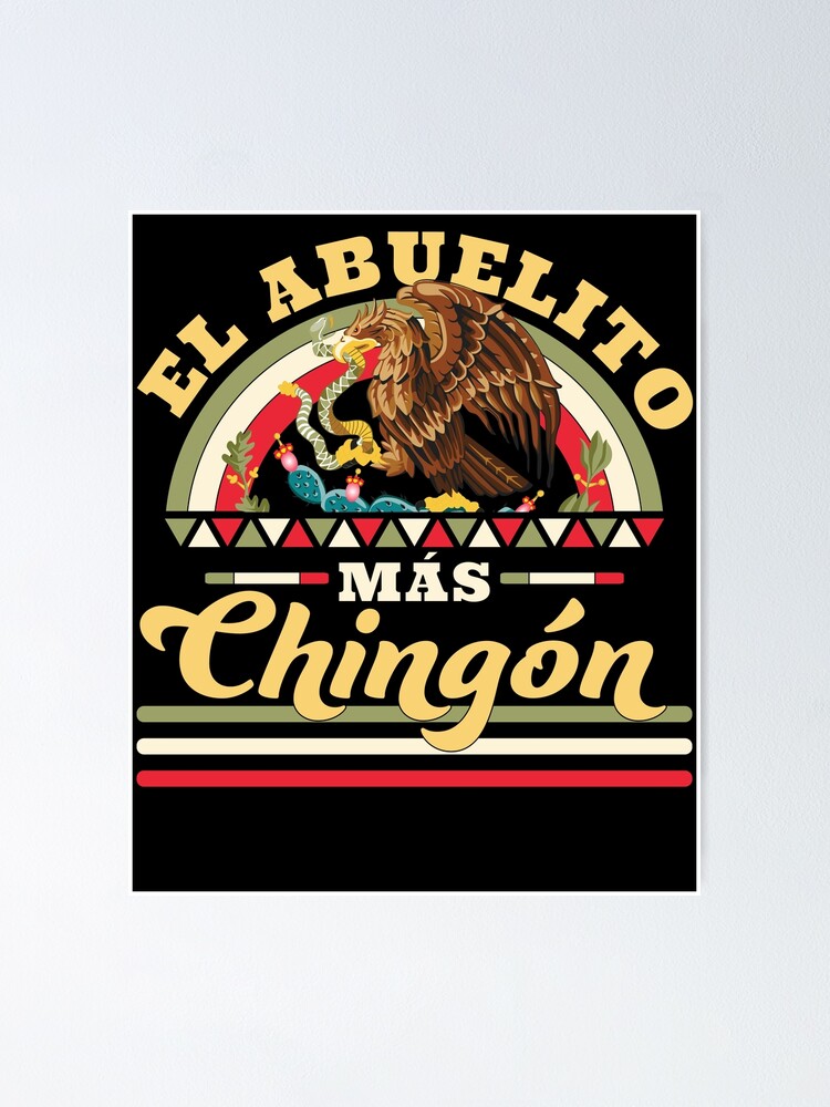 "El Abuelito Mas Chingon Funny Mexican Flag Cool Grandpa Regalo" Poster by OrangeMonkeyArt ...