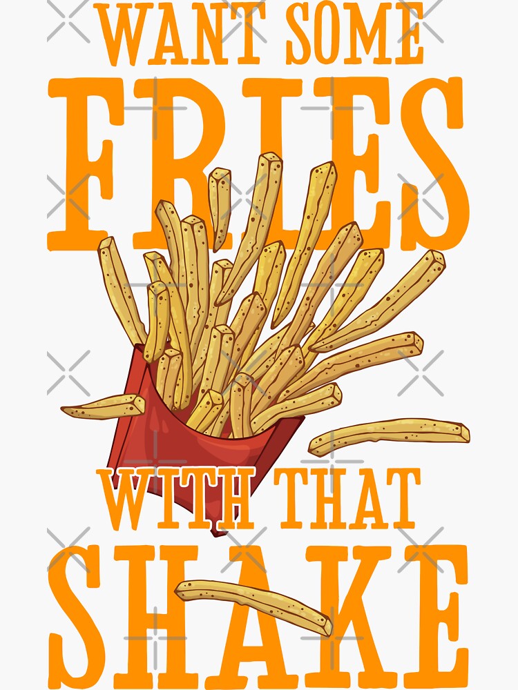 "Want Some Fries with that Shake - Illustrated French Fries - Funny ...