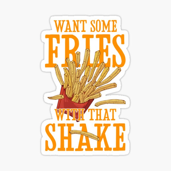 "Want Some Fries with that Shake - Illustrated French Fries - Funny ...