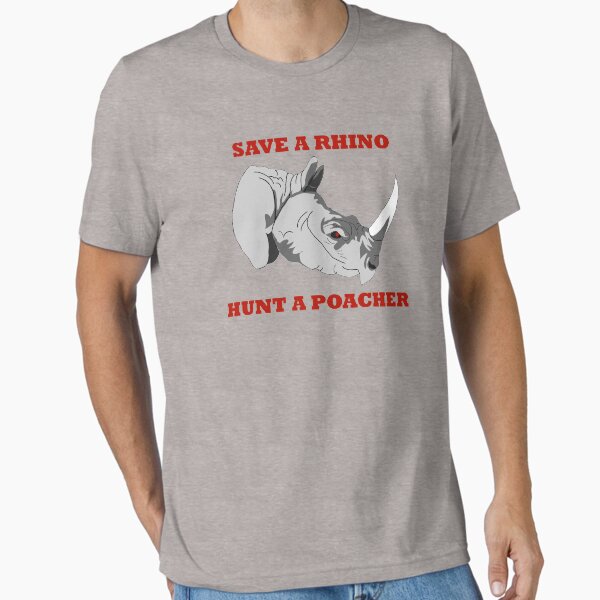 "Save A Rhino, Hunt A Poacher" Essential T-Shirt for Sale by WHWF ...