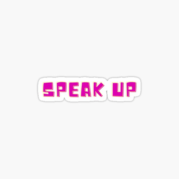 "speak up" Sticker for Sale by Ocean-Turquoise | Redbubble