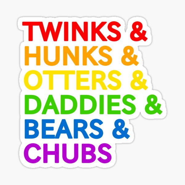 "Twinks&Hunks&Otters&Daddies&Bears&Chubs Rainbow " Sticker for Sale by ...