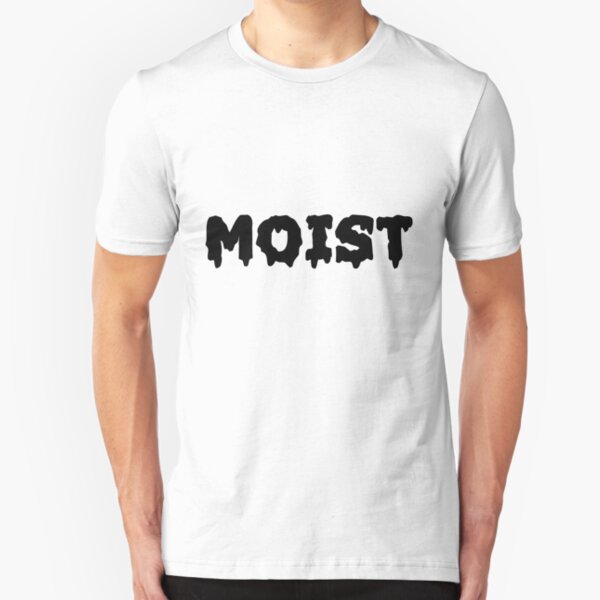 Moist Gifts & Merchandise | Redbubble
