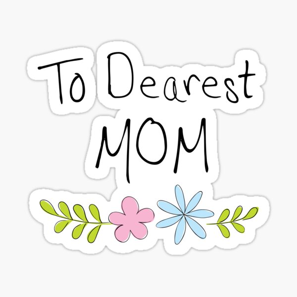 "To Dearest Mom Sticker " Sticker by shravanii | Redbubble