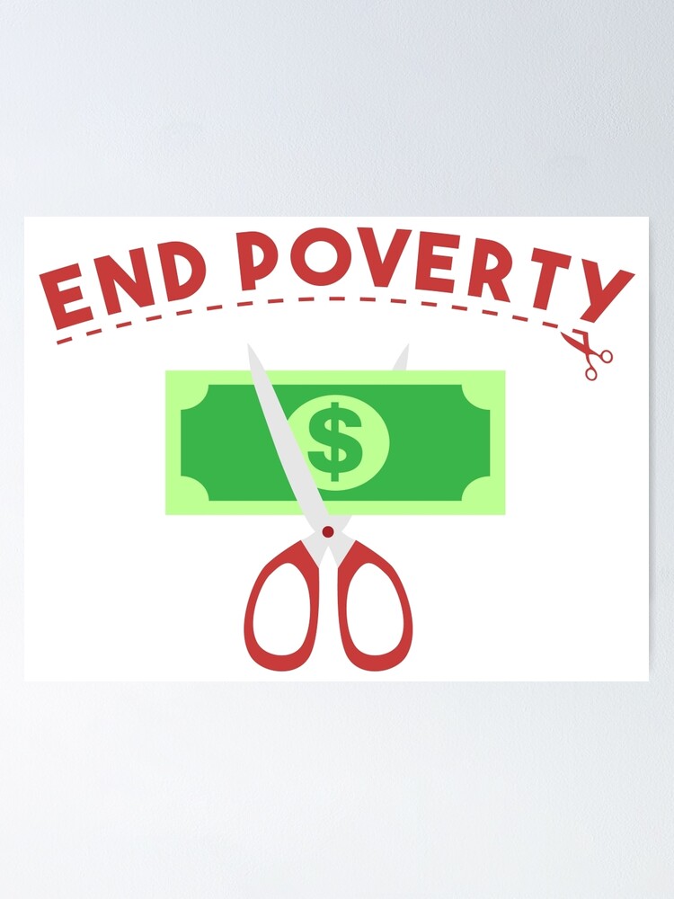 "End Poverty" Poster for Sale by Apetonymous | Redbubble
