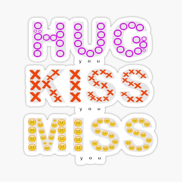 "Hug you Kiss you Miss you" Sticker for Sale by HarTee | Redbubble
