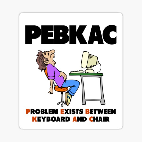 "PEBCAK | IT SUPPORT | IT Meme" Sticker for Sale by boutiq4u | Redbubble