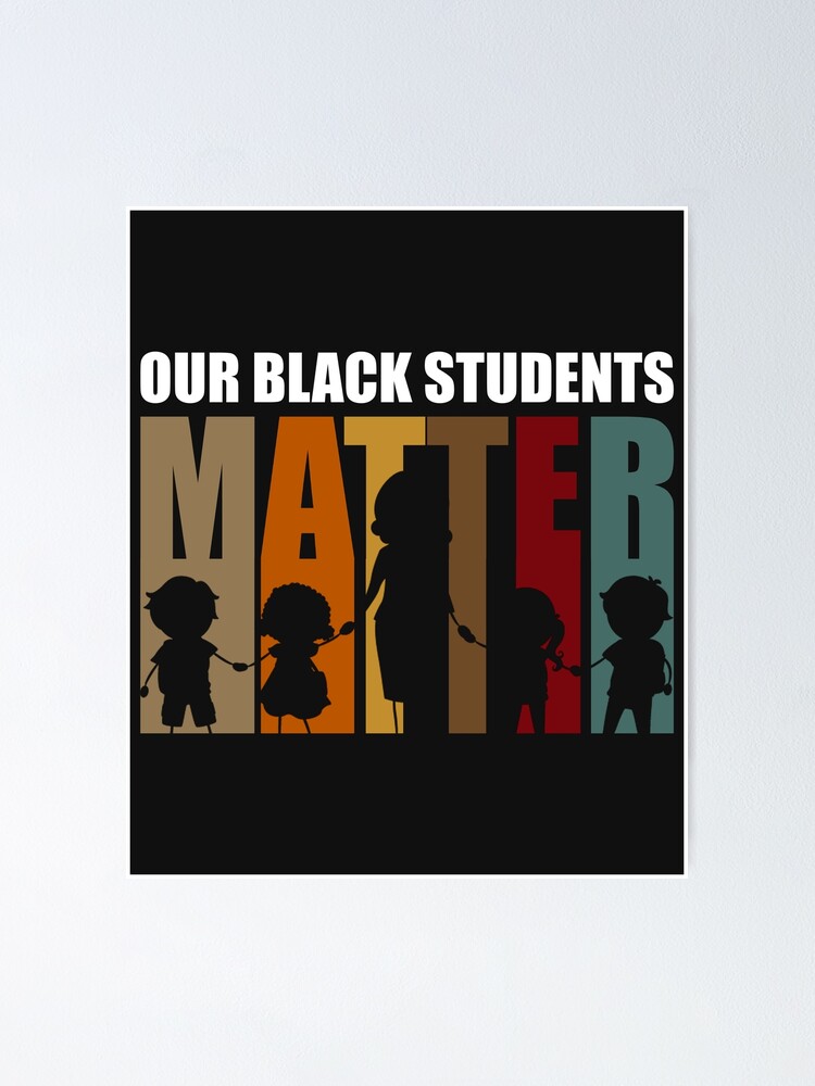 "Our Black Students Matter" Poster by Nathan256 | Redbubble