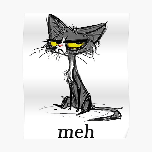 "Funny Meh Cat Gift for Cat Lovers" Poster for Sale by Valentina2233 ...