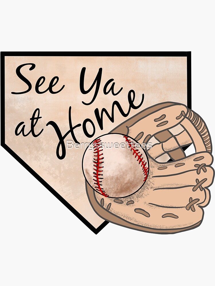 "See ya at Home" Sticker for Sale by Berryssweettees | Redbubble