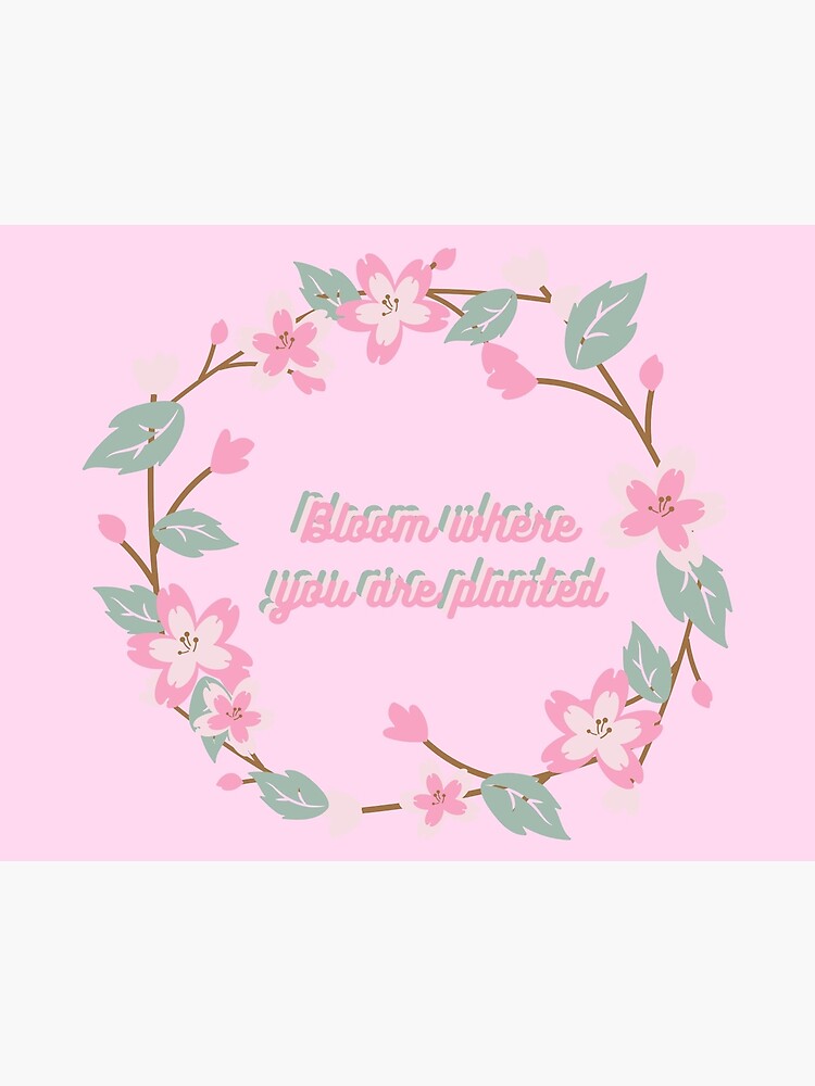 "Bloom Where You Are Planted" Poster for Sale by digitallym | Redbubble
