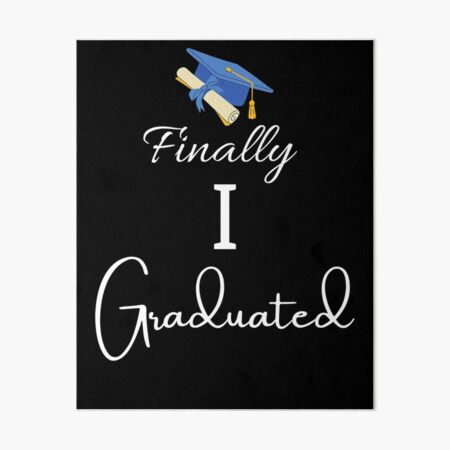 "Finally I graduated, Graduation, University," Art Board Print for Sale ...