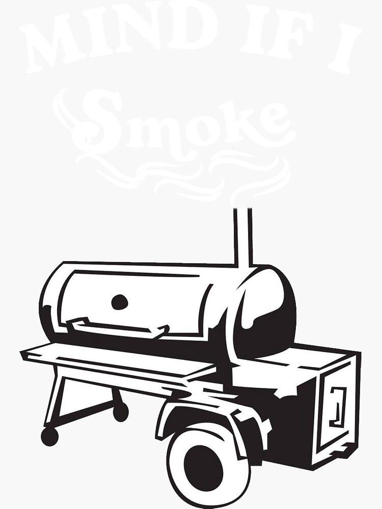 "Mind if I Smoke - Funny BBQ Smoker & Grilling " Sticker for Sale by ...