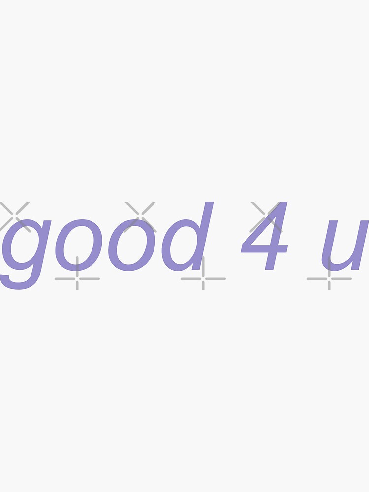"good 4 u" Sticker by mhj5503 | Redbubble