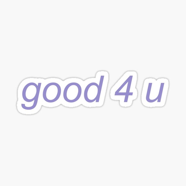 "good 4 u" Sticker by mhj5503 | Redbubble