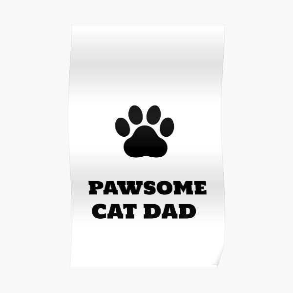 "Pawsome Cat Dad" Poster for Sale by PhatTabby | Redbubble