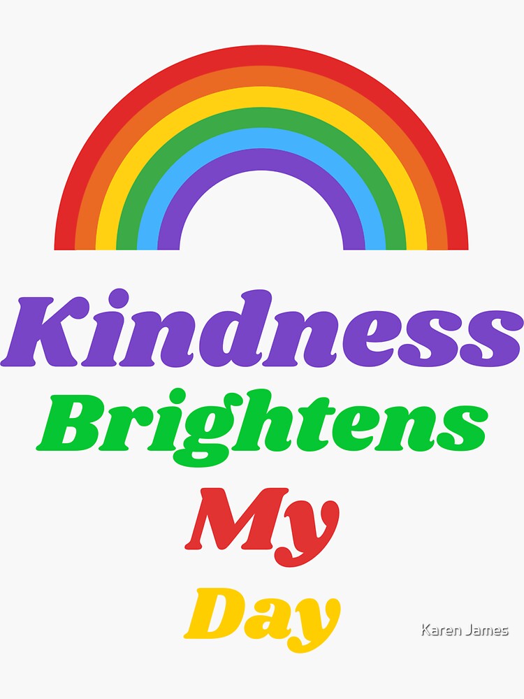 "Kindness Brightens My Day Rainbow Graphic Design" Sticker for Sale by ...