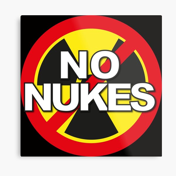 No Nukes Metal Prints | Redbubble