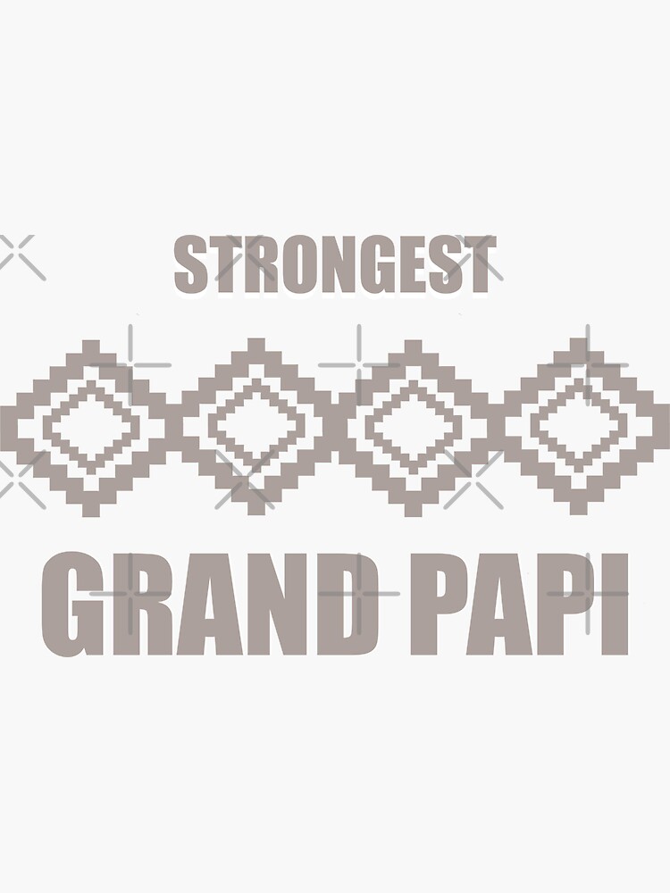 "Father’s Day, Strongest Grand Papi" Sticker by Lawan2521 | Redbubble
