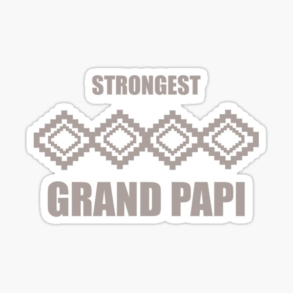 "Father’s Day, Strongest Grand Papi" Sticker by Lawan2521 | Redbubble