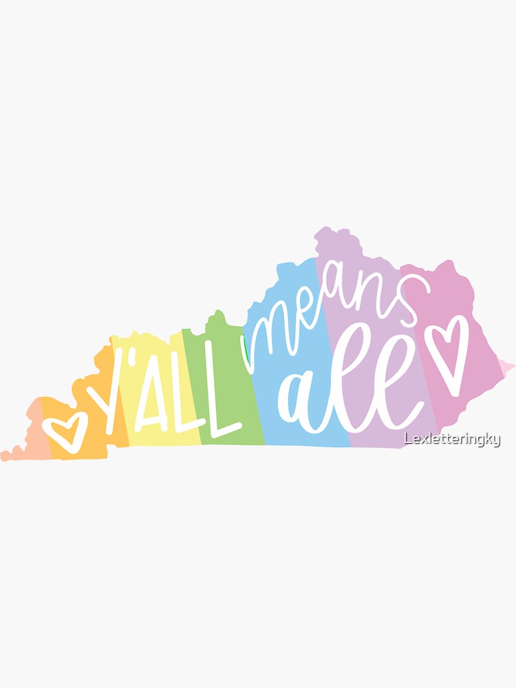 "Y'all means ALL Pride Sticker" Sticker for Sale by Lexletteringky ...
