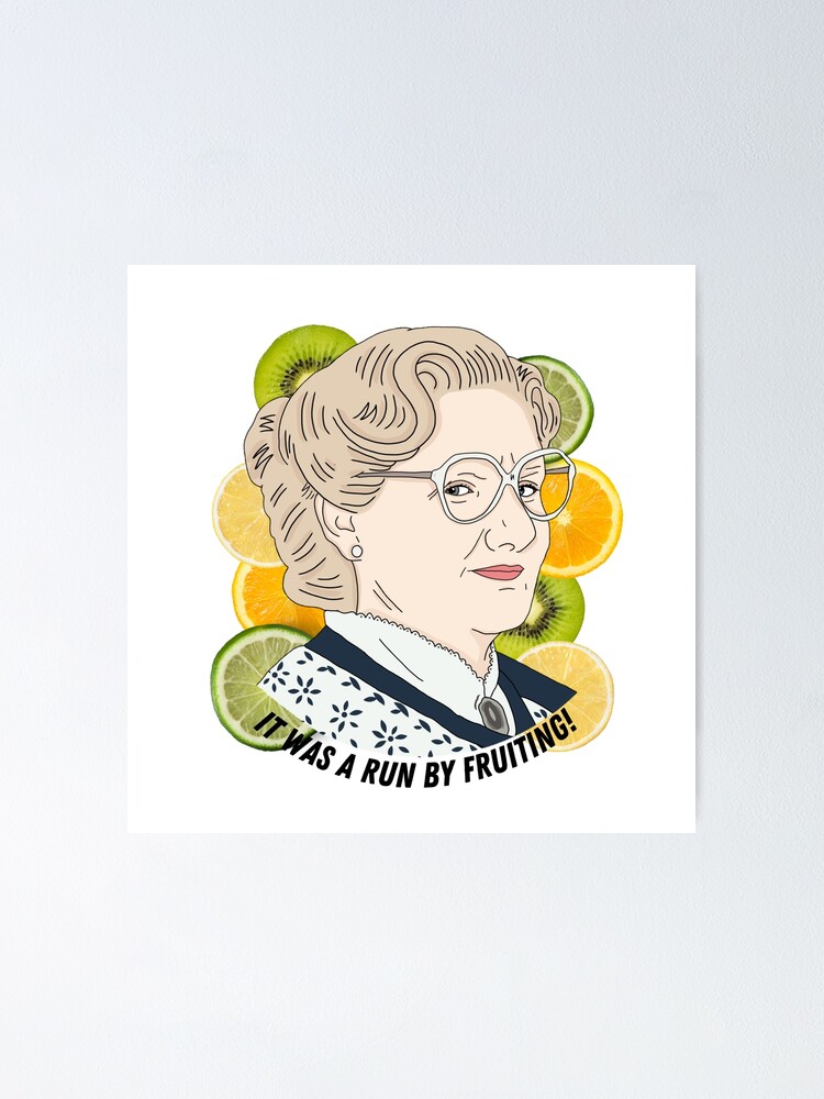 "Mrs Doubtfire Run By Fruiting" Poster by likeapeach | Redbubble