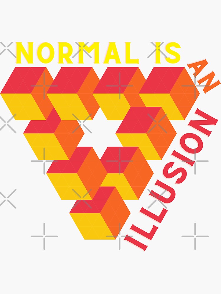 "Normal Is An Illusion" Sticker for Sale by 2-Of-A-Kind | Redbubble
