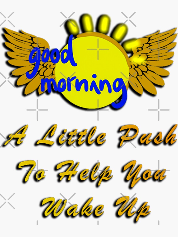 "Funny Good Morning Meme - Good Morning A Little Push To Help You Wake ...