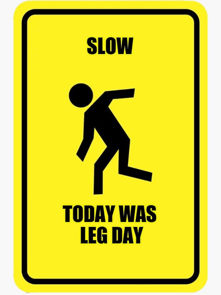 "Leg day caution sign" Sticker for Sale by Fitnatics | Redbubble