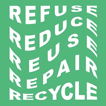 "SUSTAINABILITY REFUSE REDUCE REUSE REPAIR RECYCLE ~ the 5R's eco ...