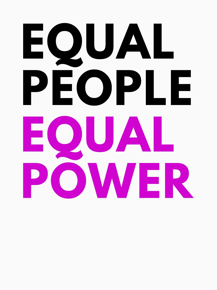 "Equal People Equal Power (pink)" T-shirt for Sale by Equal-Power ...