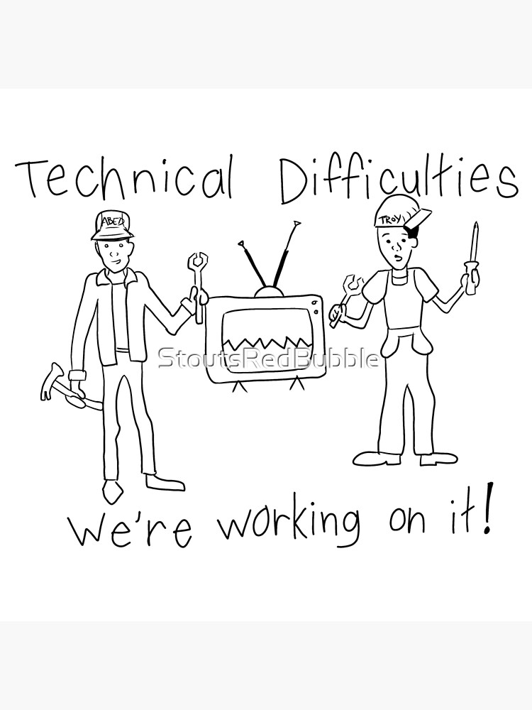 "Technical Difficulties" Poster for Sale by StoutsRedBubble | Redbubble