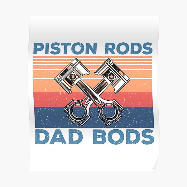 "piston rods and dad bods, piston rods and dad bods shirt, piston rods ...