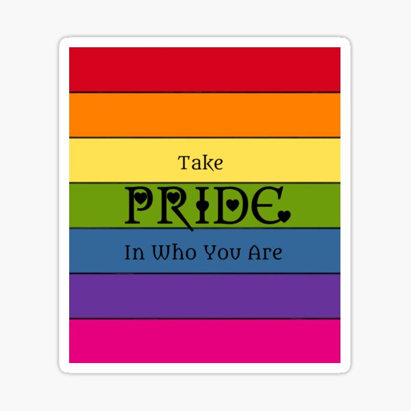 "Take PRIDE in who you are" Sticker by tencakesart | Redbubble