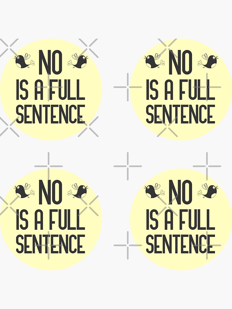 "no is a full sentence" Sticker by GoranDesign | Redbubble