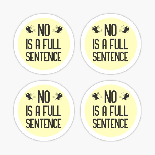 "no is a full sentence" Sticker by GoranDesign | Redbubble
