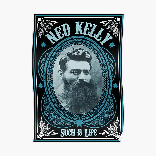 "Ned Kelly - Such is Life Design " Poster by UncleHenry | Redbubble