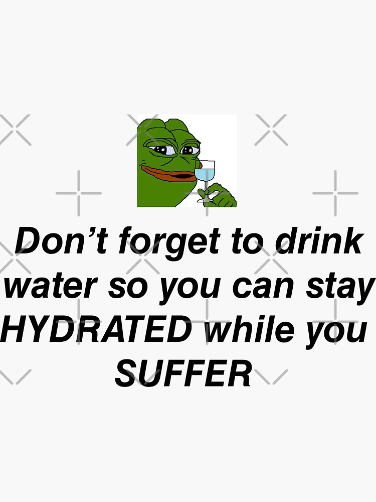 "Stay hydrated pepe" Sticker for Sale by griffics | Redbubble
