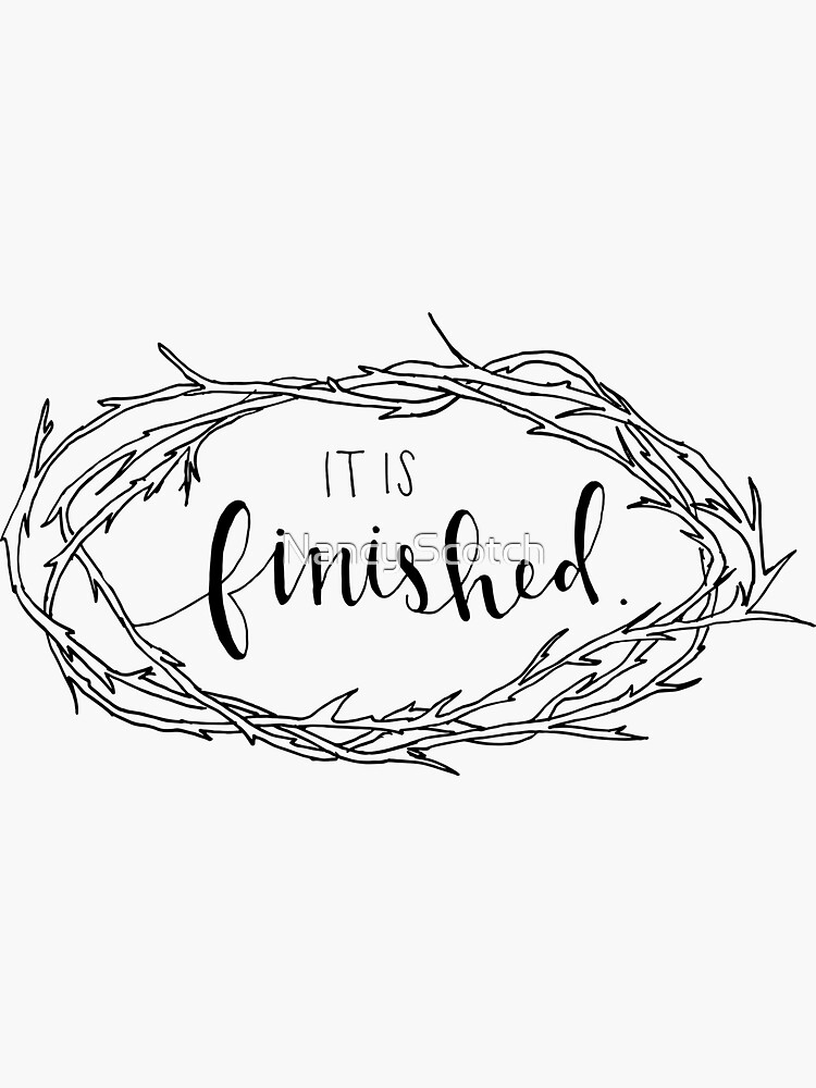 "IT IS FINISHED" Sticker for Sale by FancyDancyNancy | Redbubble